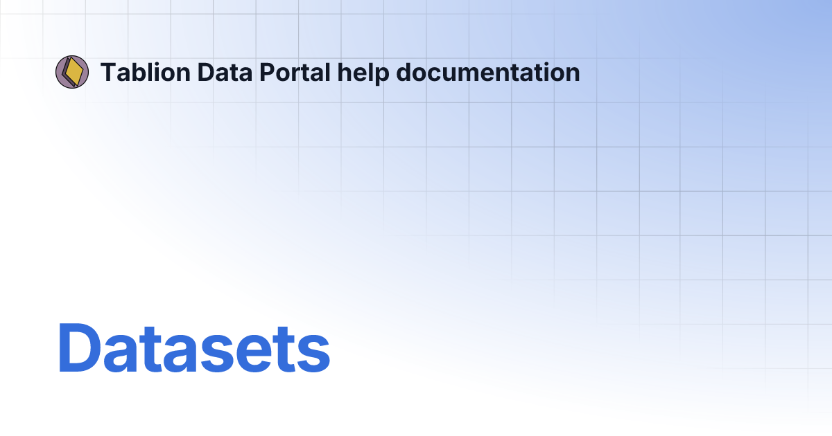 Datasets | Tablion Data Portal help documentation