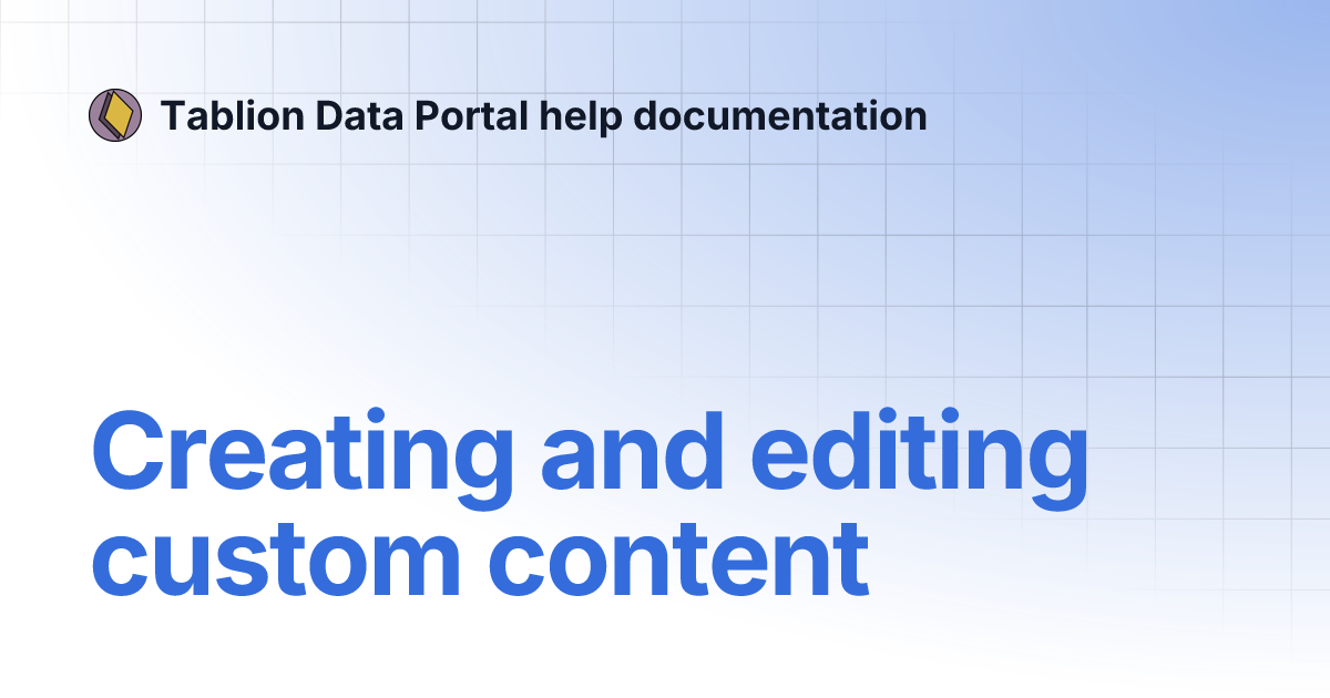 Creating and editing custom content | Tablion Data Portal help ...