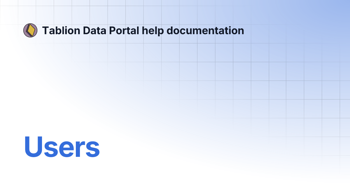 Users | Tablion Data Portal help documentation