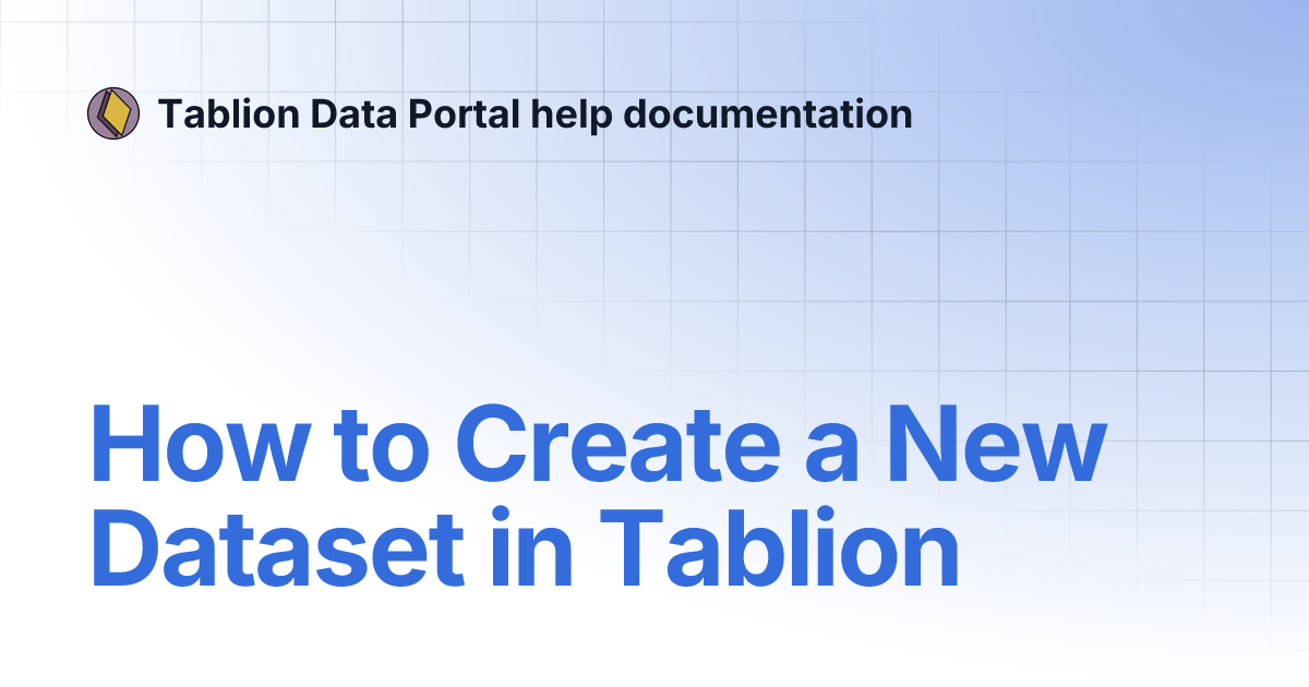 How to Create a New Dataset in Tablion | Tablion Data Portal help ...