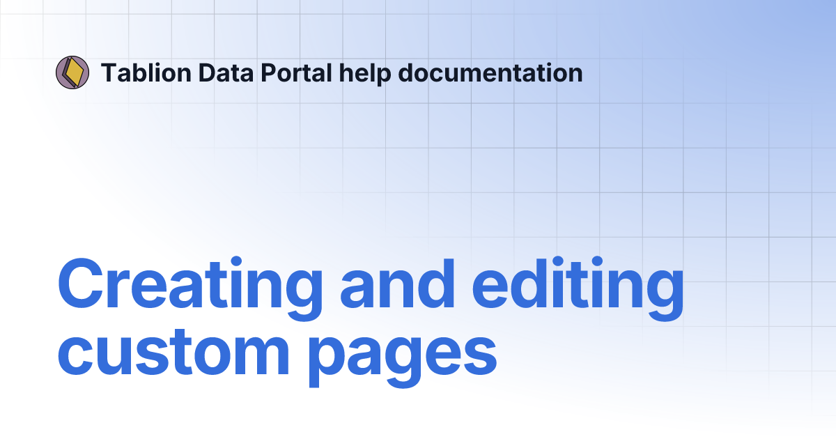 Creating and editing custom pages | Tablion Data Portal help documentation